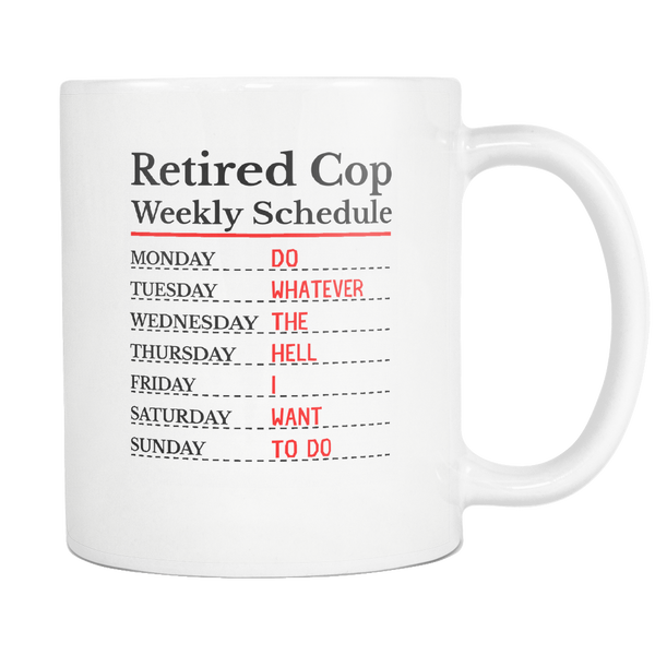Retired Cop Weekly Schedule Mug - Thin Blue Line Shop